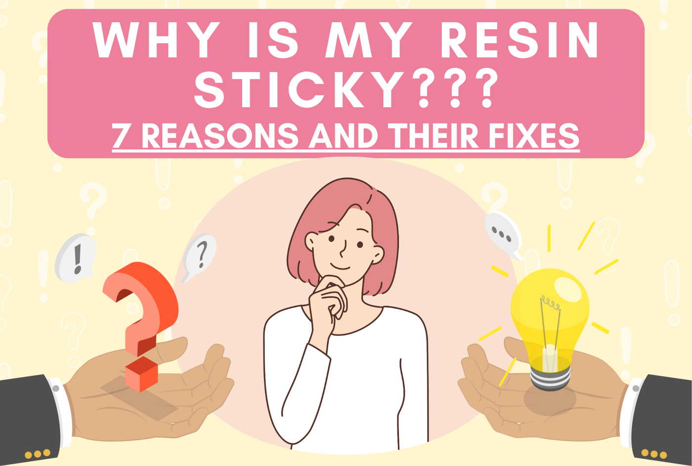 Sticky Resin? 7 Common Causes and How to Fix Them